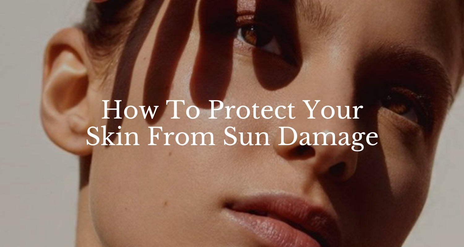 How To Protect Your Skin From Sun Damage